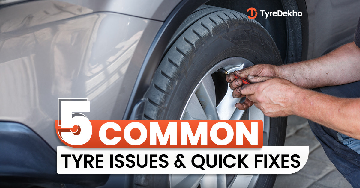 5 Common Tyre Issues & Quick Fixes