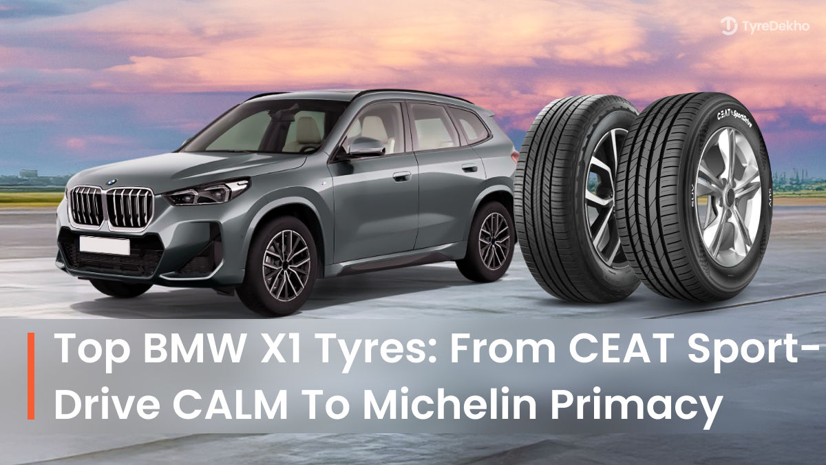 Best Tyres For BMW X1: CEAT SportDrive CALM To Michelin Primacy