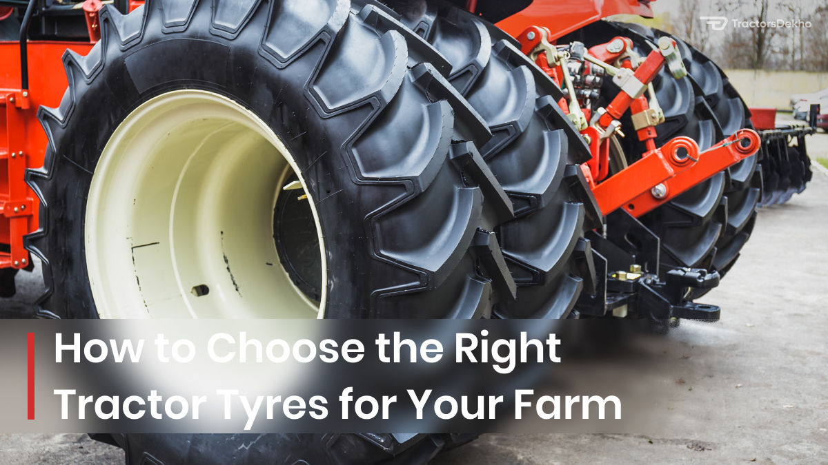 How to Choose the Right Tractor Tyres for Your Farm