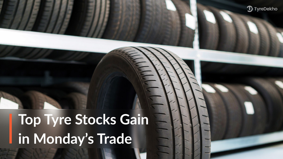 Top Tyre Stocks Gain in Monday’s Trade